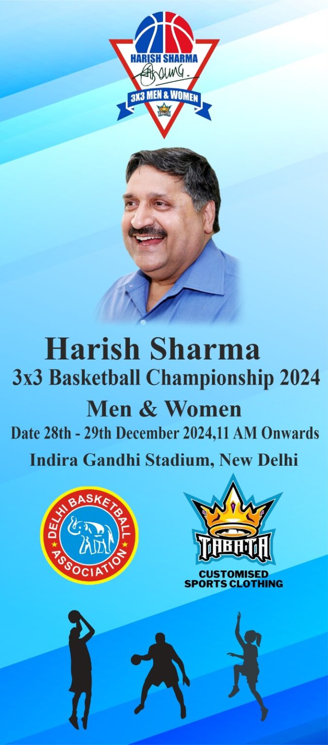Harish Sharma 3×3 Basketball Championship 2024 on 28 and 29 December at New Delhi